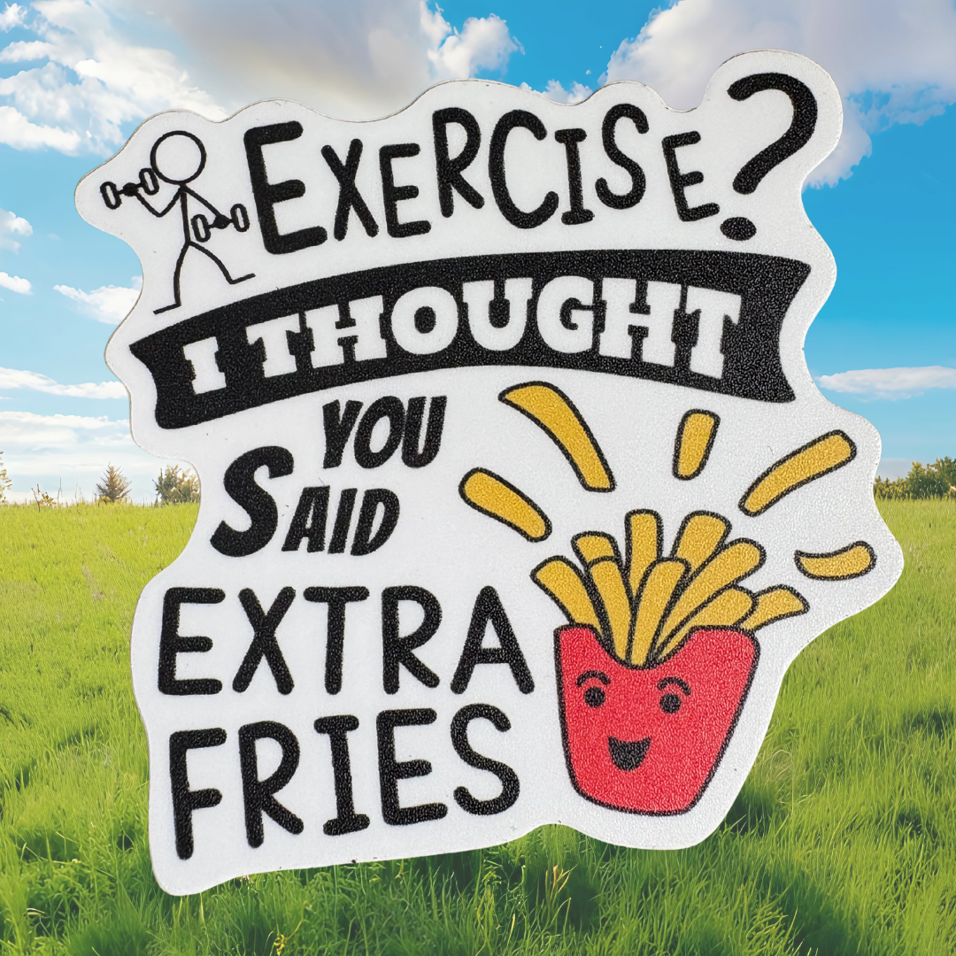 STICKER: EXERCISE EXTRA FRIES